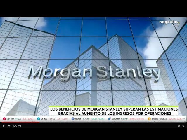 Los beneficios de Morgan Stanley superan las estimaciones por el aumento de ingresos por ...