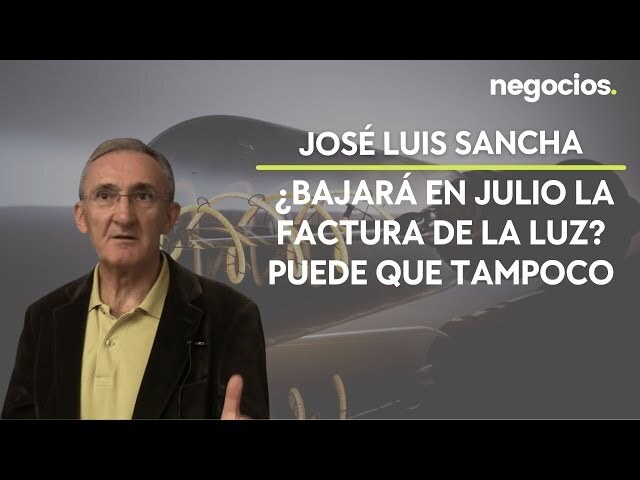 José Luis Sancha: ¿Bajará en julio la factura de la luz? Puede que ...