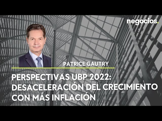 PERSPECTIVAS UBP 2022: España continúa la recuperación y cerrará en 2022 el diferencial con 2019 ...