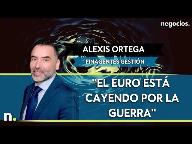 Alexis Ortega: "El euro está cayendo por la guerra" - Negocios TV