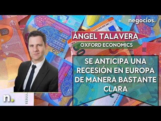 Ángel Talavera: "Se anticipa una recesión en Europa de manera bastante ...