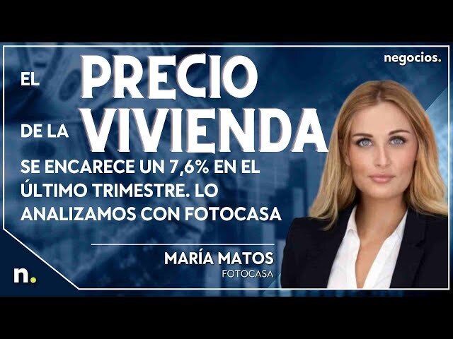 El precio de la vivienda se encarece un 7,6% en el último trimestre. Lo analizamos con Fotocasa ...