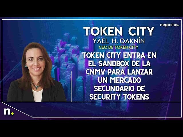 Token City entra en el Sandbox de la CNMV para lanzar un mercado ...