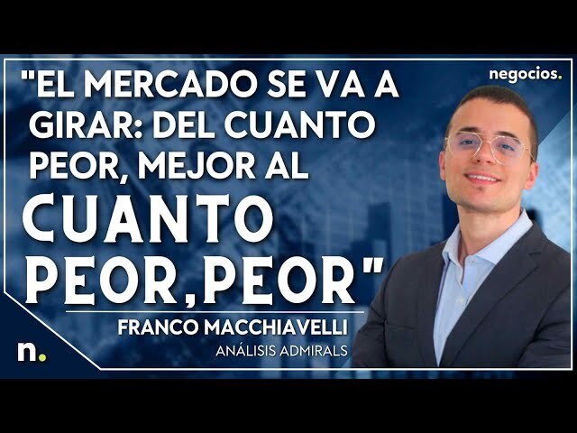 "El mercado se va a girar: del ‘cuanto peor, mejor’ al ‘cuanto peor ...