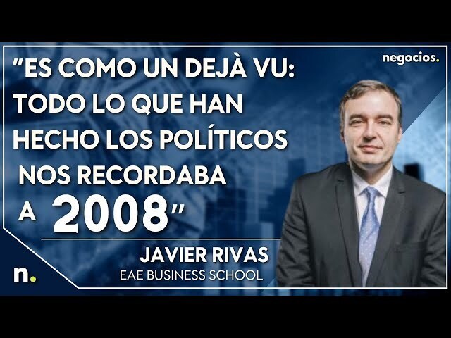 “Es como un dejà vu: todo lo que han hecho los políticos nos recordaba a 2008”. Javier Rivas ...