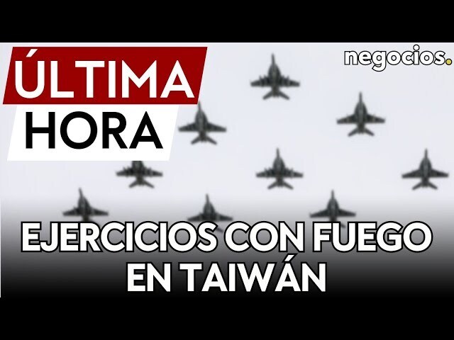 ÚLTIMA HORA | Taiwán realizará ejercicios con fuego real frente a las ...